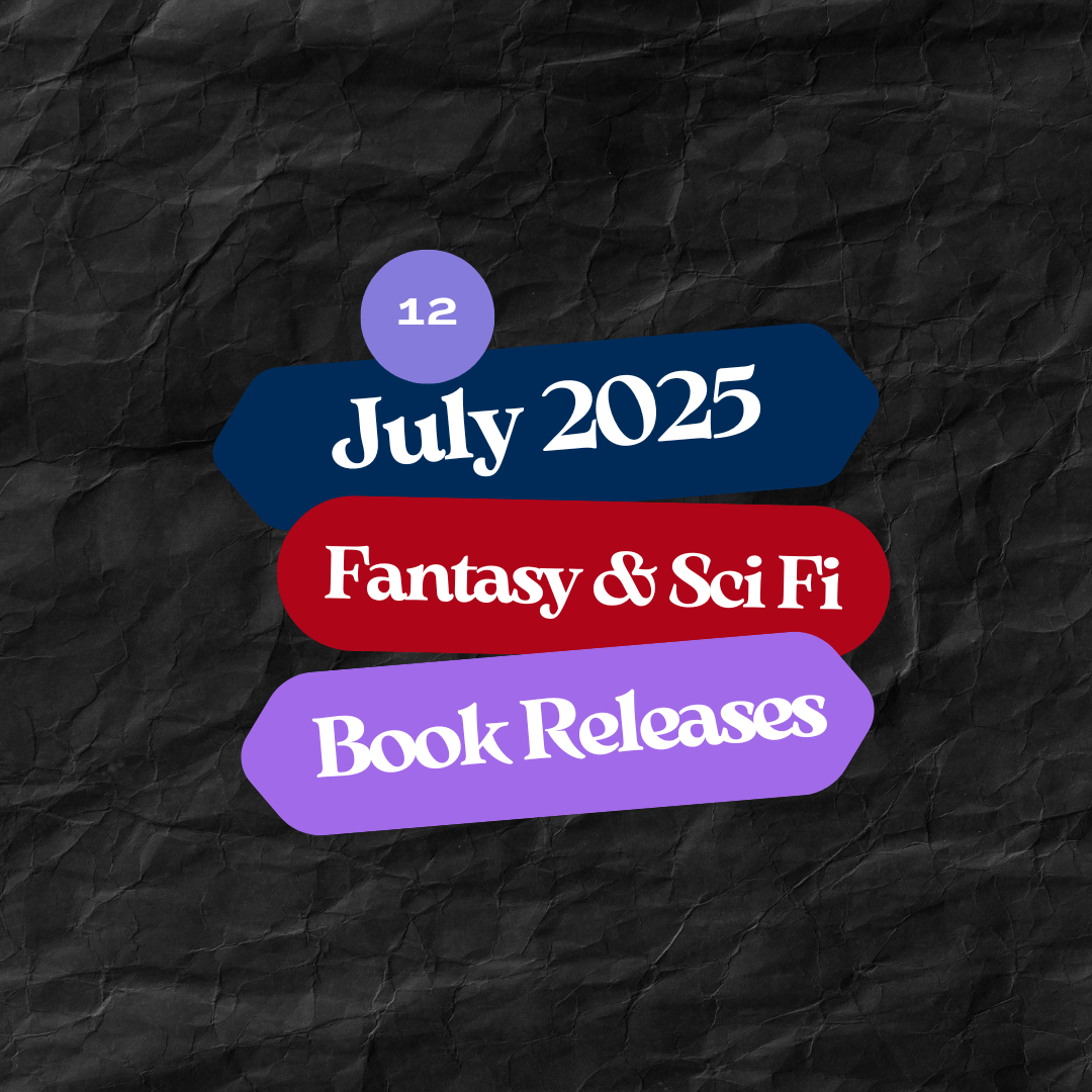 July 2025 Fantasy and Science Fiction: 12 New Releases to Add to Your TBR