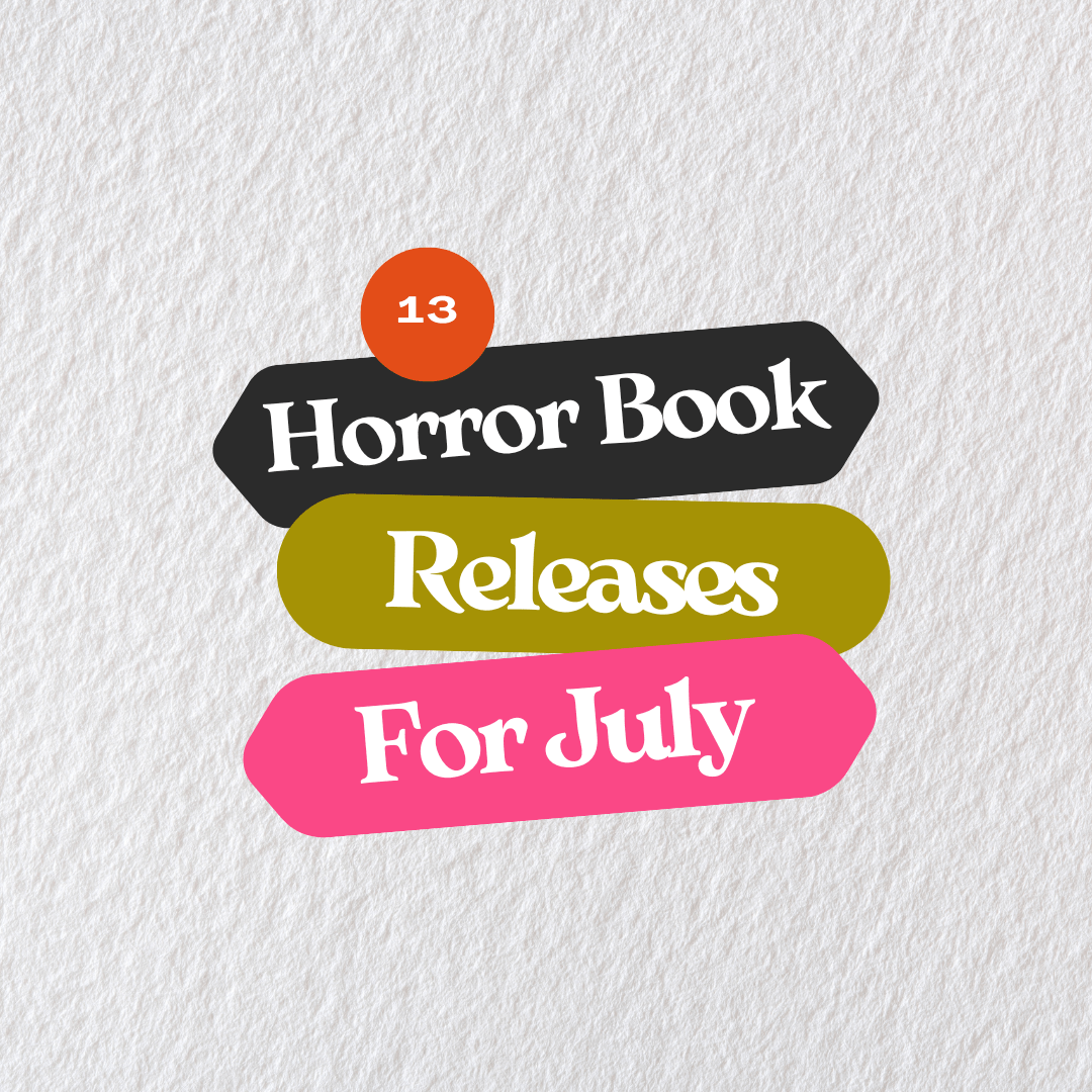 Get Ready to Scream: 13 Spine-Chilling July 2025 Horror Releases That ...